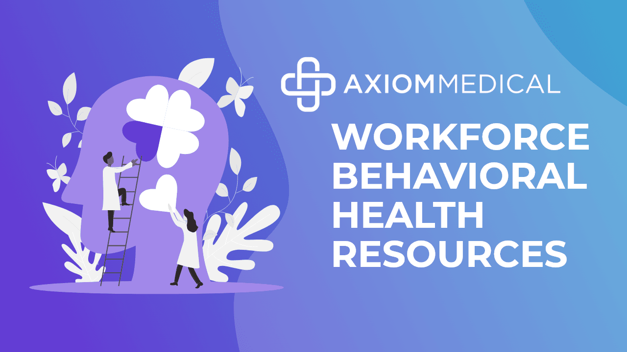 Workforce Behavioral Health Resources | Axiom Medical