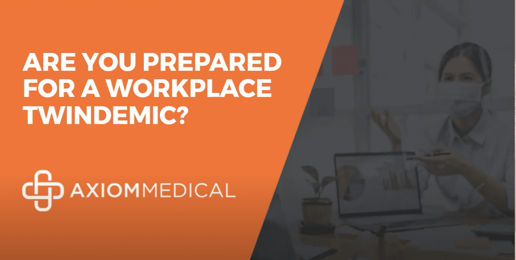 Are You Prepared for a Workplace Twindemic - Axiom Medical